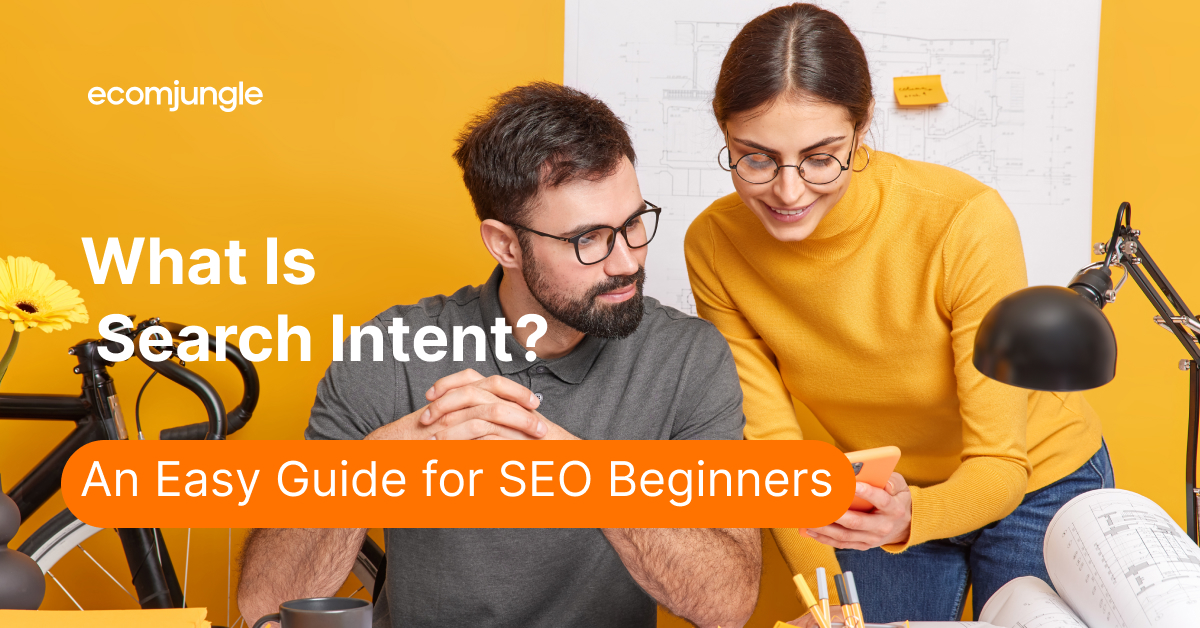 What Is Search Intent: An Easy Guide for SEO Beginners • eComStrive.com